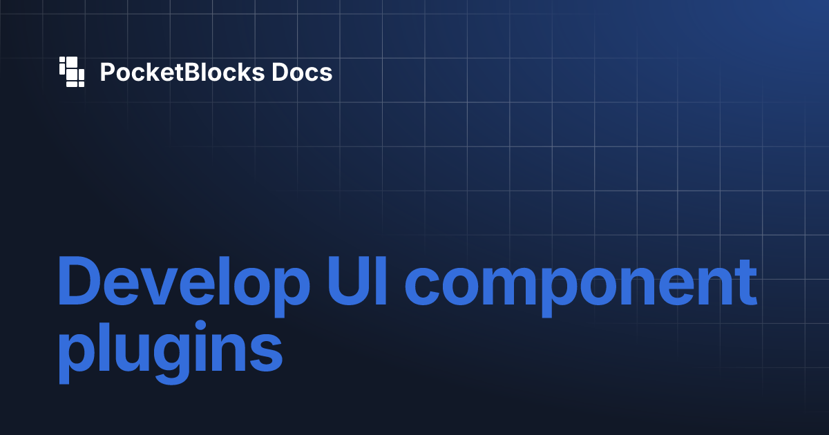 Develop UI component plugins | PocketBlocks Docs