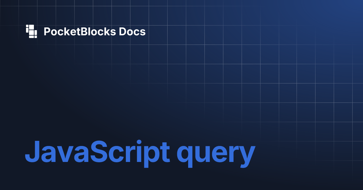 JavaScript query | PocketBlocks Docs